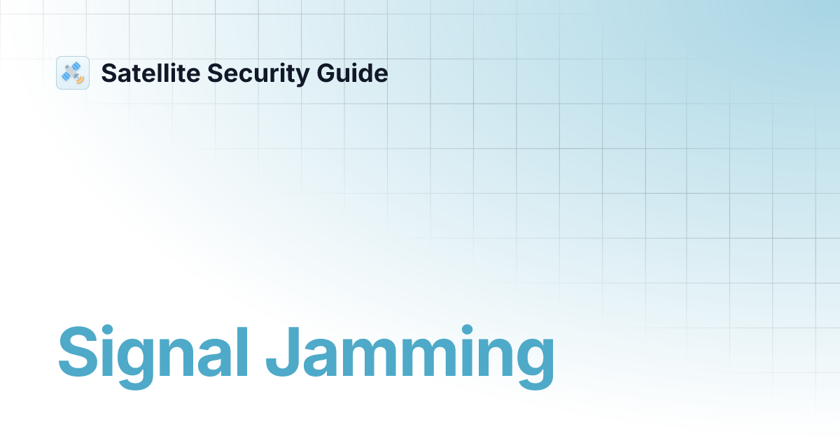 Signal Jamming | Satellite Security Guide