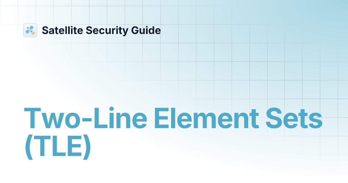 Two-Line Element Sets (TLE) | Satellite Security Guide